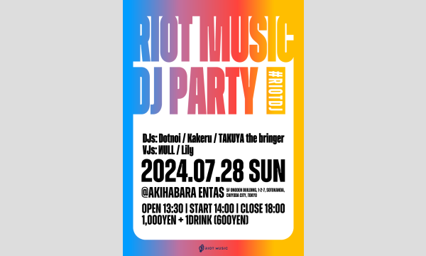 RIOT MUSIC DJ PARTY #RIOTDJ 2024.07.28 in東京 - パスマーケット